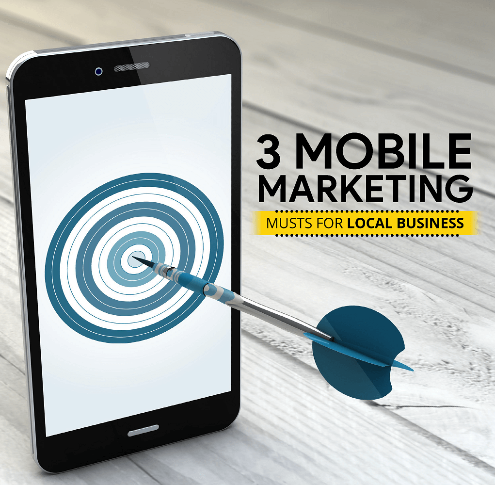 3 Mobile Marketing Must For Local Business | Prosperous I.M. Inc.
